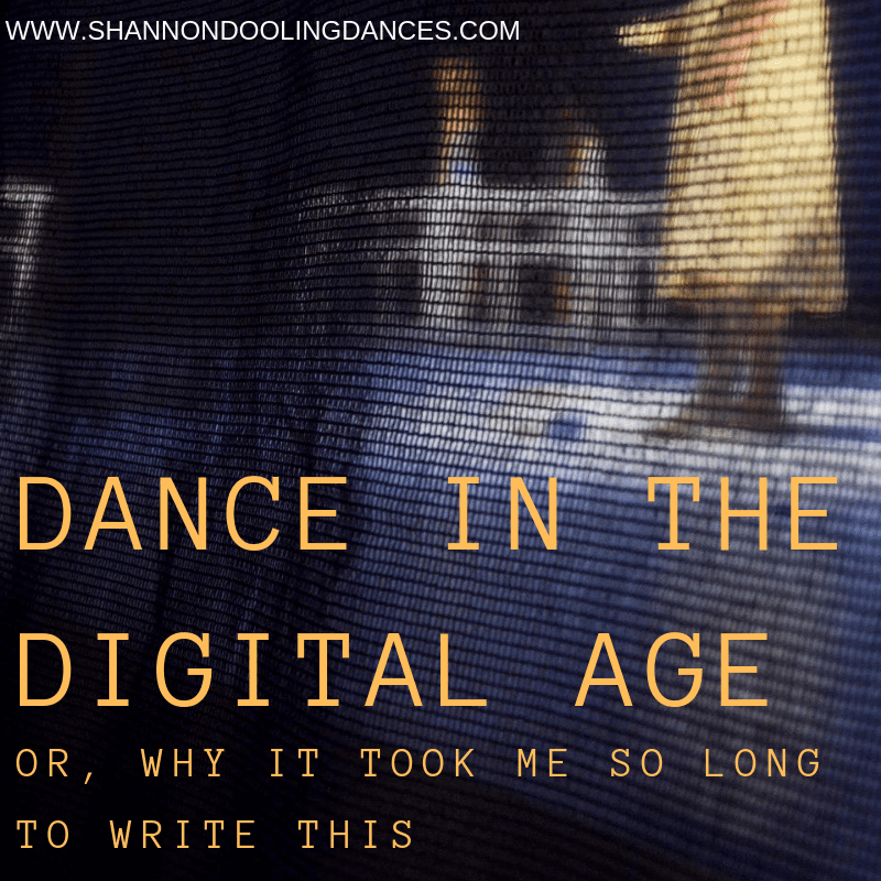 Dance in the Digital Age (or, Why It Took Me So Long To Write This ...