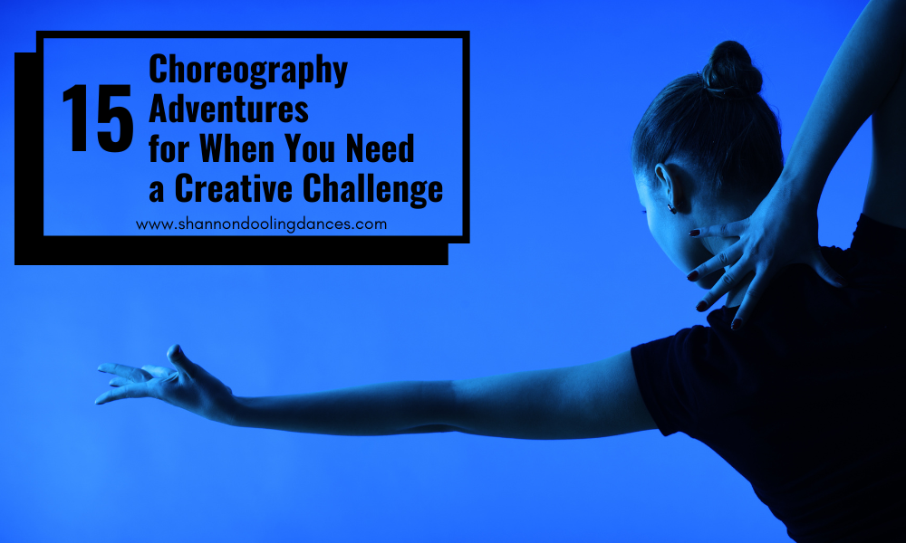15 Choreography Adventures for When You Need A Creative Challenge ...