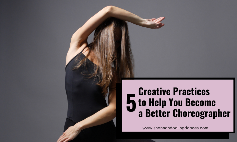 Five Creative Practices to Help You Become a Better Choreographer ...