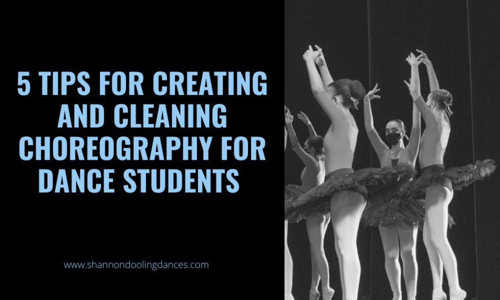 5 Tips for Creating and Cleaning Choreography for Students | Shannon ...