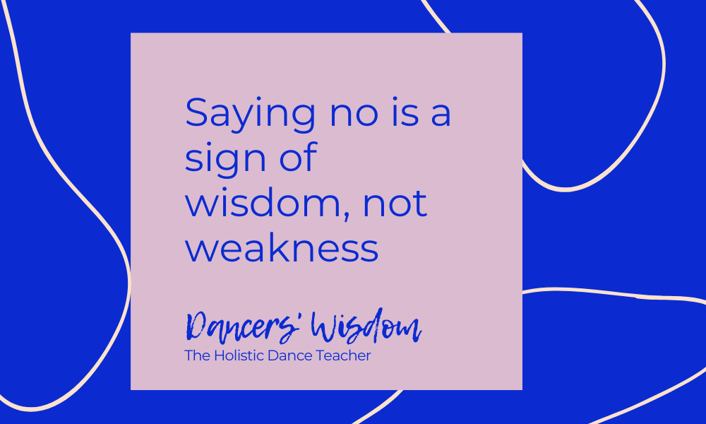 Dancers’ Wisdom: Saying No as a Sign of Wisdom, Not Weakness | Shannon ...
