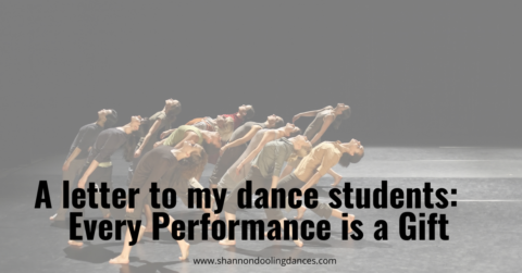 A Letter to My Dance Students: Every Performance is a Gift | Shannon ...