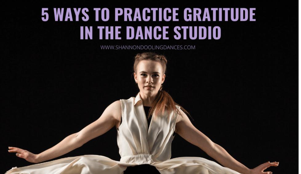 5 Ways to Practice Gratitude in the Dance Studio | Shannon Dooling Dances